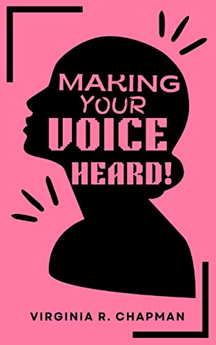 Making Your Voice Heard!: The Quickest Way to Get Your Voice Back eBook : R. Chapman, Virginia ...