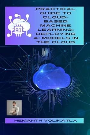 Amazon.com: Practical Guide to Cloud-Based Machine Learning: Deploying AI Models in the Cloud ...