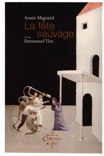La fête sauvage: Annie, Mignard: 9782916130446: Amazon.com: Books