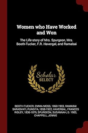 Women who Have Worked and Won: The Life-story of Mrs. Spurgeon, Mrs ...