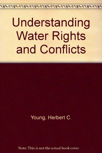 Understanding Water Rights and Conflicts: Young, H. Court ...
