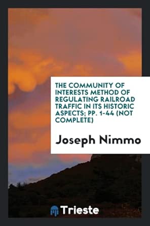 The Community of Interests Method of Regulating Railroad Traffic in Its ...
