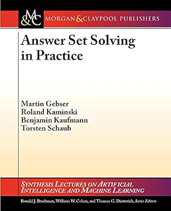 Answer Set Solving in Practice: Gebser, Martin, Kaminski, Roland ...