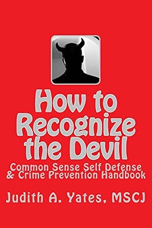 How to Recognize the Devil: Common Sense Self Defense, Safety ...