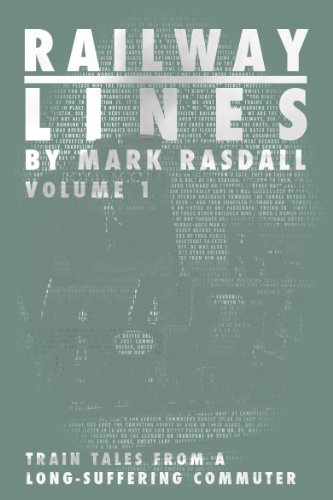 Railway Lines – train tales from a long-suffering commuter: Volume One ...