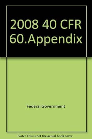 2008 40 CFR 60.Appendix, LARGE PRINT VERSION (2008 Title 40 ...