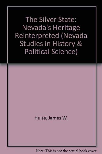 The Silver State: Nevada's Heritage Reinterpreted (Nevada Studies in ...
