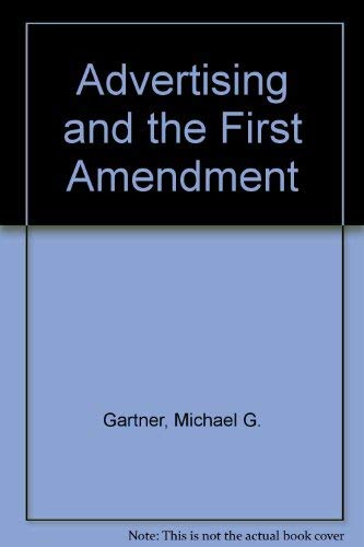 Advertising and the First Amendment: Gartner, Michael G.: 9780870782374 ...