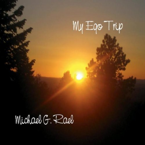 Amazon.com: My Ego Trip : Michael G Rael: Digital Music