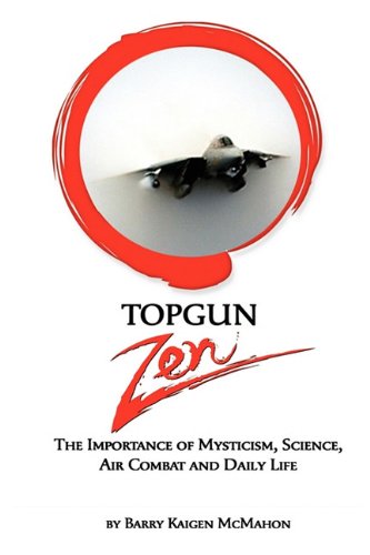 Top Gun Zen: Barry Kaigen McMahon: 9781605943695: Amazon.com: Books