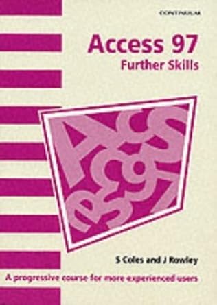 Access 97: Further Skills: Amazon.co.uk: Coles, Sue, Rowley, Jenny: 9780826454027: Books