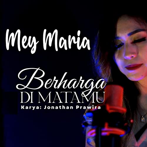 Écouter Berharga Di Matamu par Mey Maria sur Amazon Music Unlimited