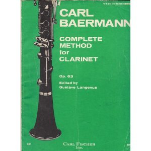 Complete Method for Clarinet (Op. 63): Carl Baermann, Gustave Langenus ...