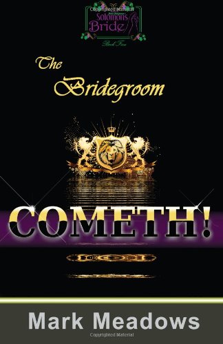 The Bridegroom Cometh!: Solomon's Bride Book 5: Meadows, Mark ...