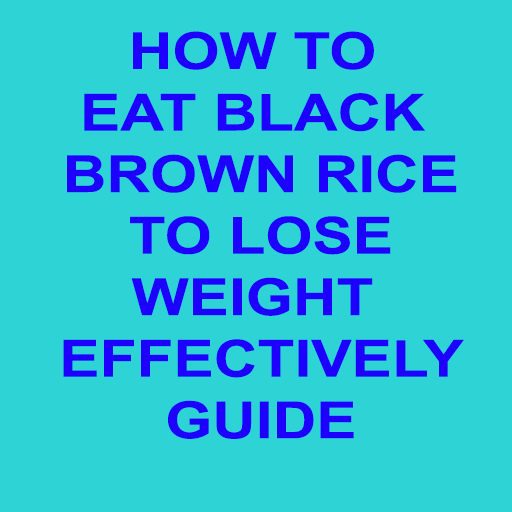 HOW TO EAT BLACK BROWN RICE TO LOSE WEIGHT EFFECTIVELY GUIDE - App on ...