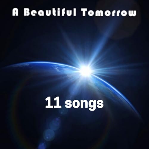 Amazon.com: 11 songs : A Beautiful Tomorrow: Digital Music