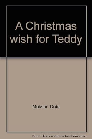 A Christmas wish for Teddy: Metzler, Debi: Amazon.com: Books