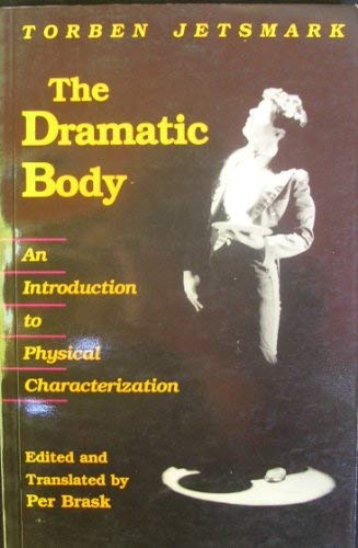 The Dramatic Body: Jetsmark, Torben: 9780921368250: Amazon.com: Books