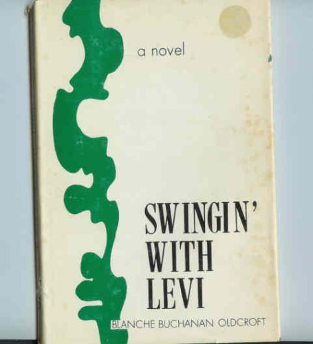 Swingin' With Levi: Blanche Buchanan Oldcroft: Amazon.com: Books
