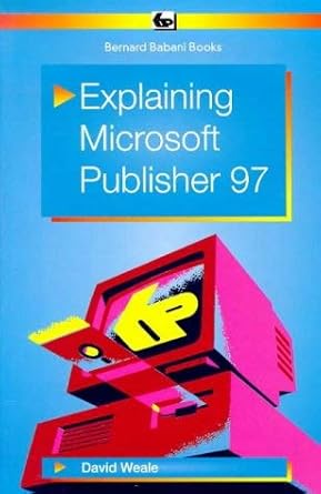 Explaining Microsoft Publisher 97 (BP): Weale, David: 9780859344425 ...