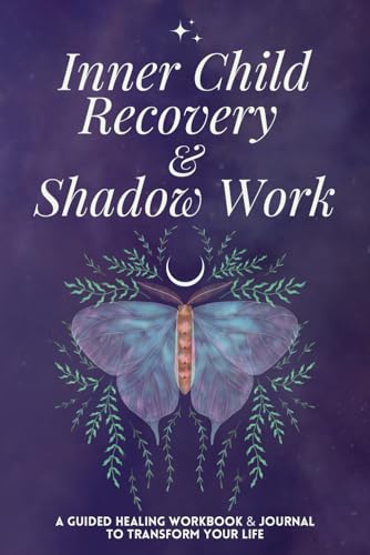 Inner Child Recovery & Shadow Work: A Guided Healing Workbook & Journal ...
