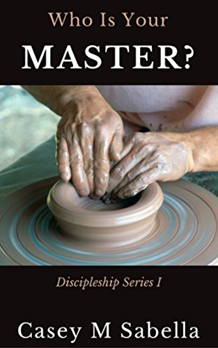 Who's Your Master? (Discipleship Book 1) eBook : Sabella, Casey: Amazon ...