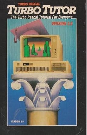 Turbo Tutor - The Turbo Pascal Tutorial For Everyone: Version 2.0 ...