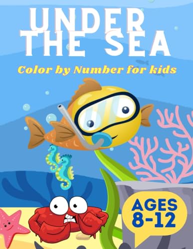 Under The Sea Color by Number for Kids Ages 8-12: Fun and Cute - Want ...