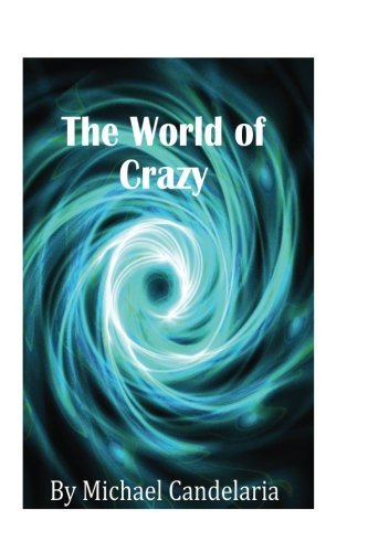 The World of Crazy: Candelaria, Michael: 9781545143162: Amazon.com: Books