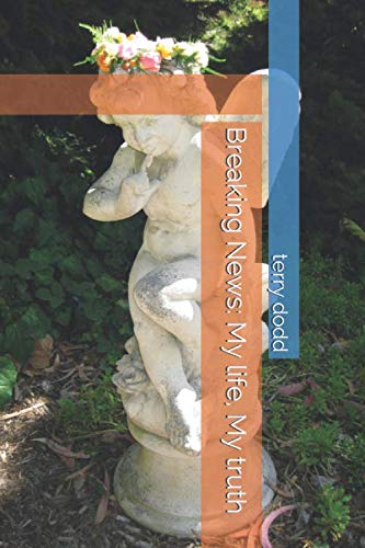 Breaking News: My life, My truth: dodd, terry: 9781691740215: Amazon ...