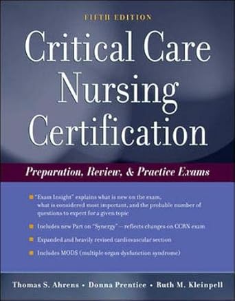 Critical Care Nursing Certification: Preparation, Review and Practice ...