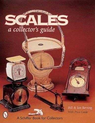 Scales: A Collector's Guide (A Schiffer Book for Collectors): Berning ...