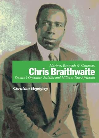 Mariner, Renegade and Castaway: Chris Braithwaite: Christian Hogsbjerg ...