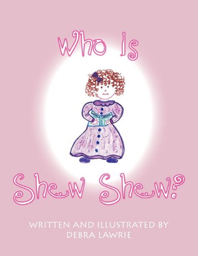 Who Is Shew Shew?: Amazon.co.uk: Lawrie, Debra: 9781456036638: Books
