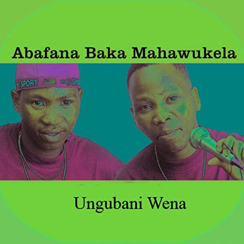 Amazon Music - Abafana Baka MahawukelaのUngubani Wena - Amazon.co.jp