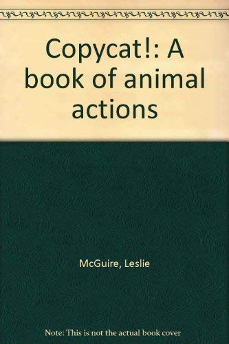 Copycat!: A book of animal actions: McGuire, Leslie: 9781892374509 ...