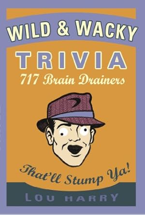 Amazon.com: Wild and Wacky Trivia: 717 Brain Drainers That'll Stump Ya ...