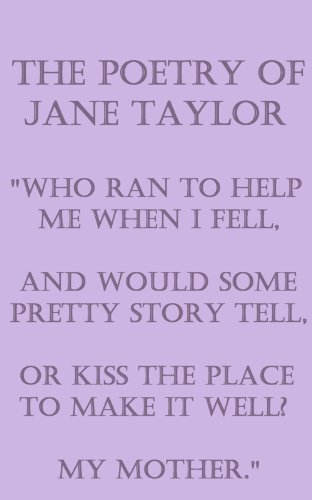 Amazon.com: The Poetry Of Jane Taylor: "Who ran to help me when I fell ...