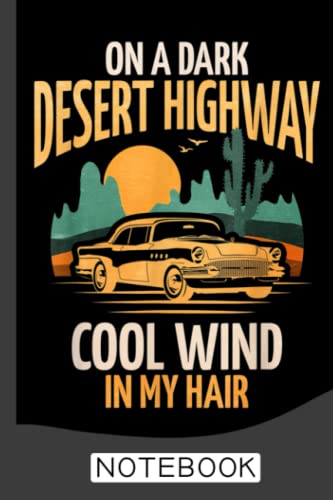 『On A Dark Desert Highway Cool Wind In My Hair Vintage Car Notebook ...