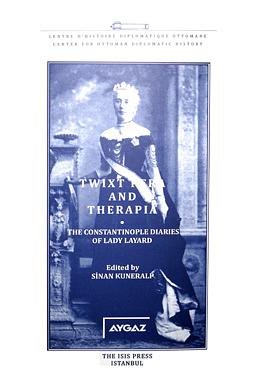 Twixt Pera and Therapia the Constantinople Diaries of Lady Layard ...