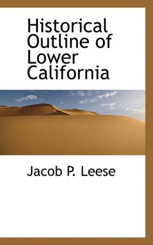Historical Outline of Lower California : Leese, Jacob P.: Amazon.in: Books