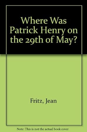Where Was Patrick Henry on the 29th of May?: unknown author ...