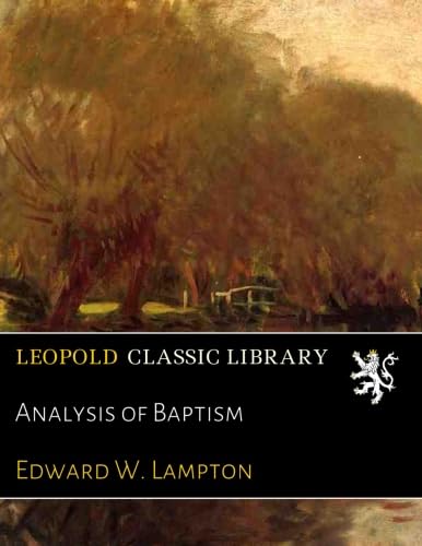 Analysis of Baptism: Lampton, Edward W.: Books - Amazon.ca