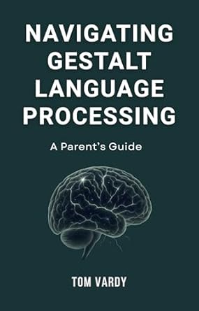 Navigating Gestalt Language Processing: A Parent’s Guide eBook : Vardy ...