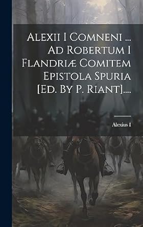 Amazon.com: Alexii I Comneni ... Ad Robertum I Flandriæ Comitem ...