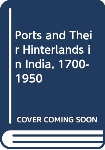 Ports and Their Hinterlands in India, 1700-1950 : Banga, Indu: Amazon ...