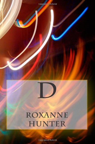 Amazon.com: D: 9781466481596: Hunter, Roxanne: Books