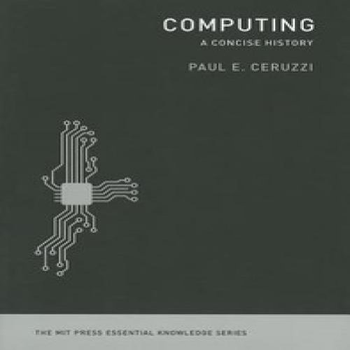Computing: A Concise History (The MIT Press Essential Knowledge series ...