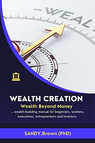 WEALTH CREATION : Wealth Beyond Money eBook : Brown (PhD) , SANDY ...
