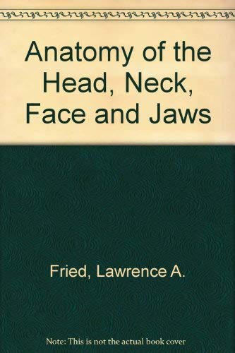 Anatomy of the Head, Neck, Face and Jaws: Amazon.co.uk: Fried, Lawrence ...